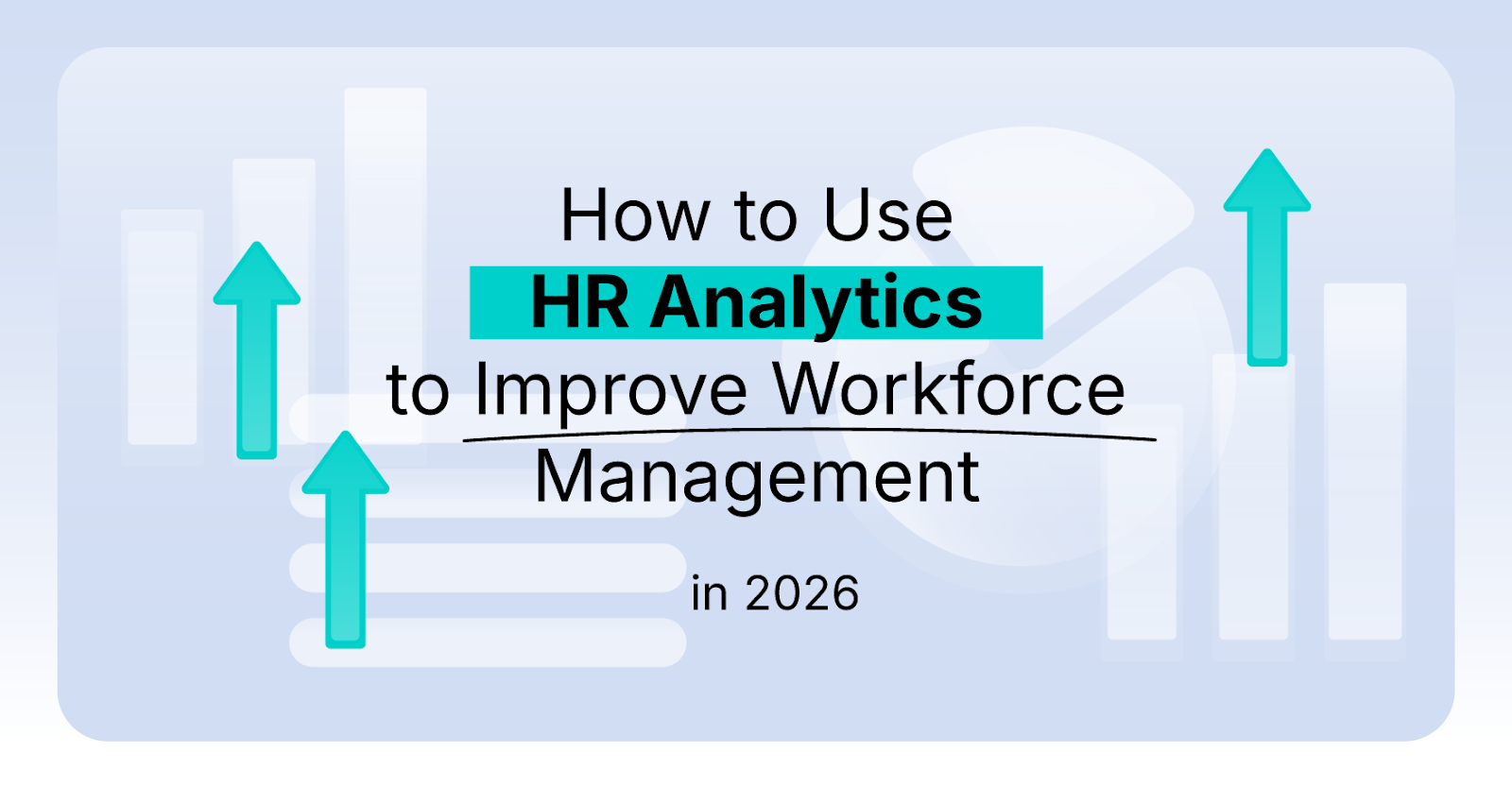 How to Use HR Analytics to Improve Workforce Management in 2026