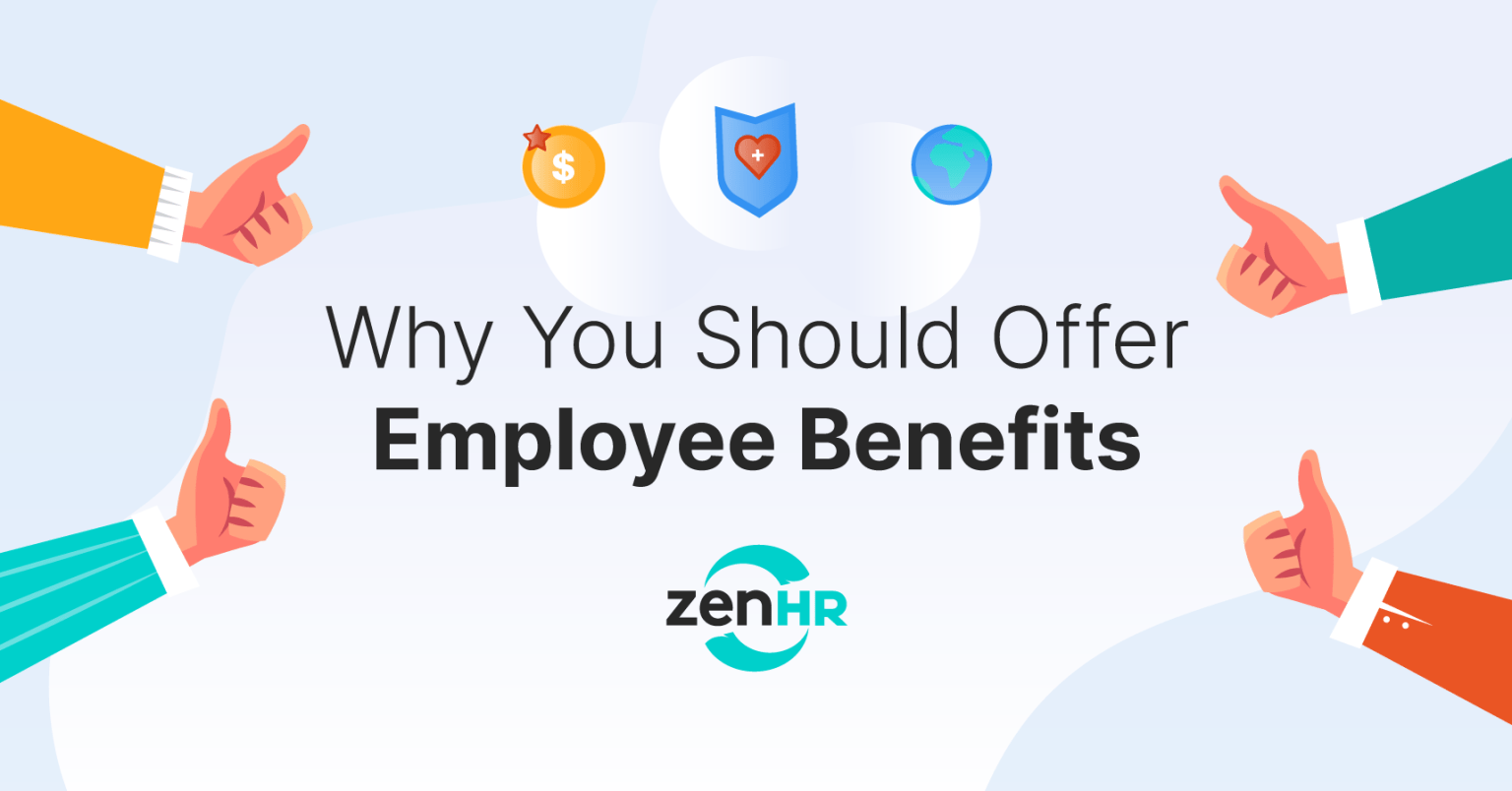 Why You Should Offer Employee Benefits - ZenHR's Blog