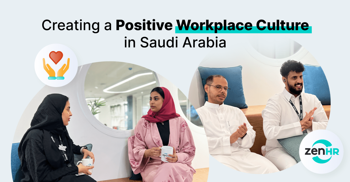 Creating a Positive Workplace Culture in Saudi Arabia - ZenHR's Blog