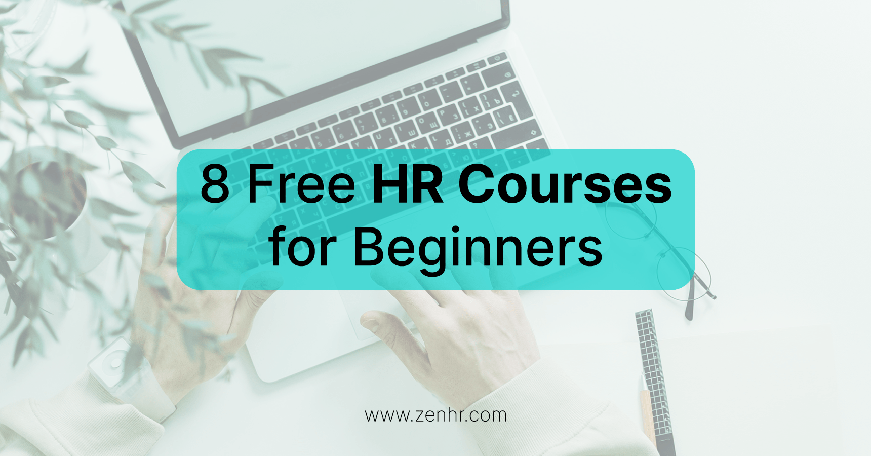 8 Free HR Courses for Beginners - ZenHR's Blog