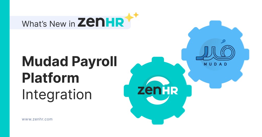 What’s New in ZenHR: Mudad Payroll Platform Integration - ZenHR's Blog